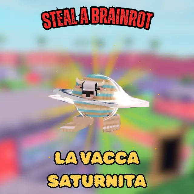 LA VACCA SATURNO SATURNITA | STEAL A BRAINROT - Steal a Brainrot Game ...