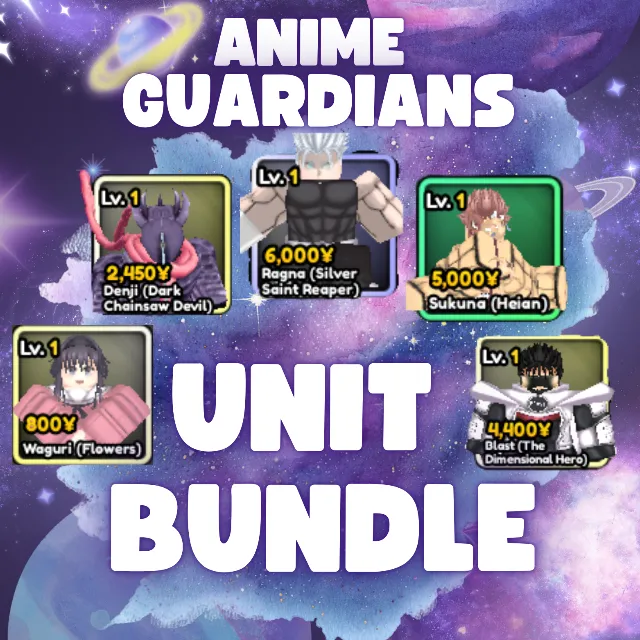 UNIT BUNDLE | ANIME GUARDIANS | WAGURI, DENJI, RAGNA, SUKUNA, BLAST ...