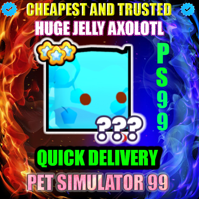 HUGE JELLY AXOLOTL - Pet Simulator 99 Game Item - Gameflip