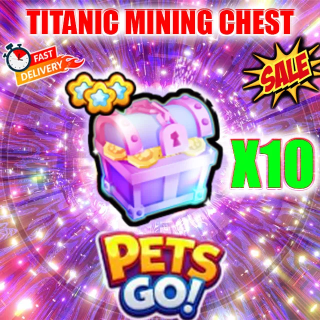 TITANIC MINING CHEST X10 - Pets Go Game Items - Gameflip