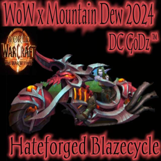 Hateforged Blazecycle - World of Warcraft x Mountain Dew 2024 - World ...