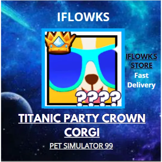 TITANIC PARTY CROWN CORGI - Pet Simulator 99 Game Items - Gameflip
