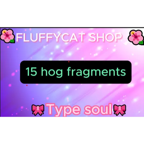 Type soul 15x hog fragment - Roblox Game Items - Gameflip