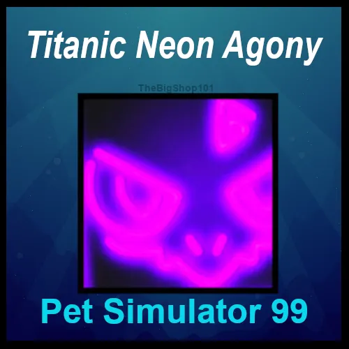 TITANIC NEON AGONY - Pet Simulator 99 Game Items - Gameflip