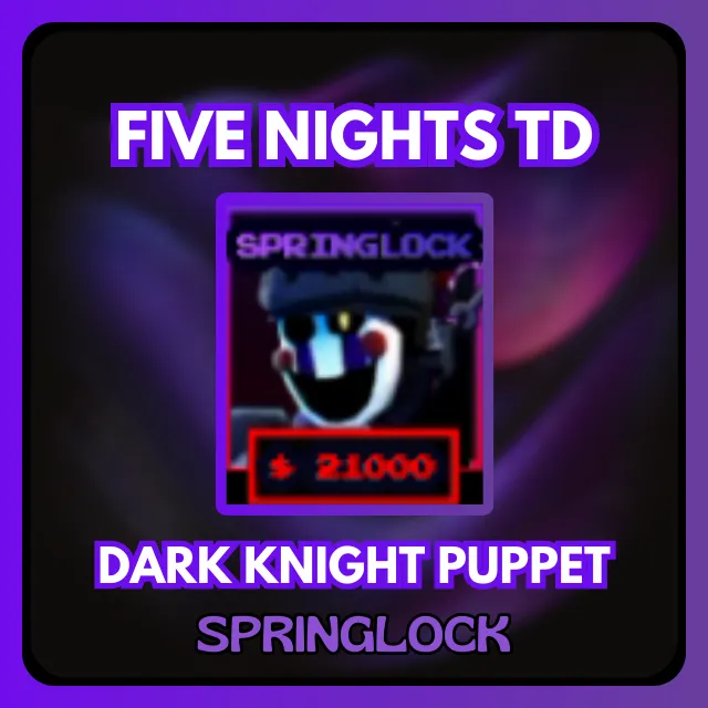 FIVE NIGHTS TD DARK KNIGHT PUPPET SPRINGLOCK - Five Nights TD Game Item ...